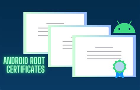 Install Root Certificates On Android Step Up Your Device Security
