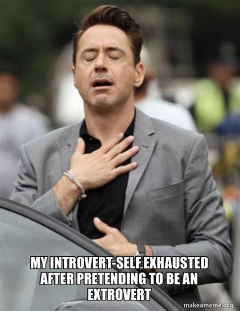 My Introvert Self Exhausted After Pretending To Be An Extrovert Tony