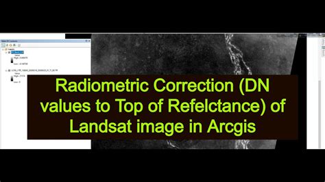 Radiometric Correction Dn Values To Top Of Reflectance Of Landsat Image In Arcgis Youtube