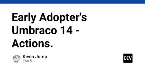 Yogesh Jadhav On Linkedin Early Adopters Umbraco 14 Actions