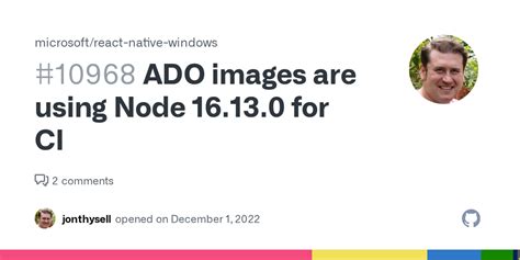 Ado Images Are Using Node 16 13 0 For Ci · Issue 10968 · Microsoft React Native Windows · Github