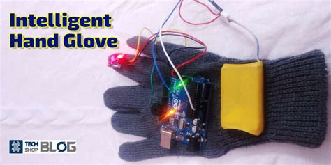 Intelligent Hand Glove Techshop Blog