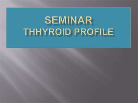 Thyroid Profile Copy Pptx