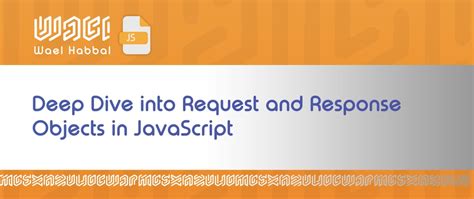 Decoding The Conversation A Deep Dive Into Request And Response