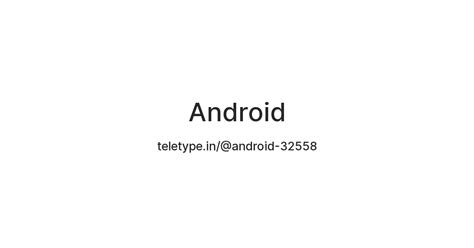 Android — Teletype