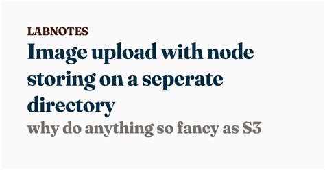 Image Upload With Node Storing On A Seperate Directory Will Schenk