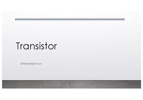 Transistor Ece Lecture Nnotes Transistor DrNavdeep Kaur Contents Bipolar Junction Transistor
