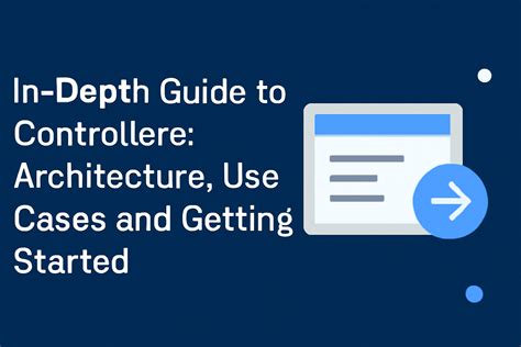 In Depth Guide To Controllers Architecture Use Cases Workflow And Getting Started Scmgalaxy