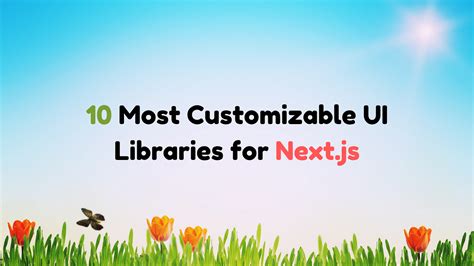 10 most customizable ui libraries for next js by let s code future