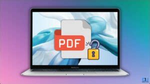 Ways To Remove Password From PDF File On Mac Or Windows Gadgets To Use