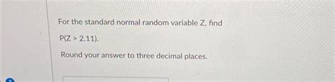 Solved For The Standard Normal Random Variable Z Find