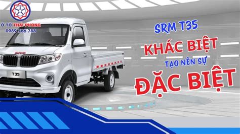 Xe Tải Srm T35 Có Thật Sự đáng Mua Cập Nhật Giá Xe 2026