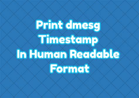 Print Dmesg Timestamp In Human Readable Format Linuxtect