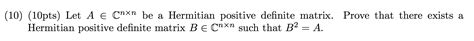 Solved 10 10pts Let A E Cnxn Be A Hermitian Positive