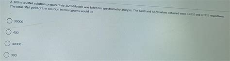[answered] A 100ml Dsdna Solution Prepared Via 1 20 Dilution Was Taken Kunduz