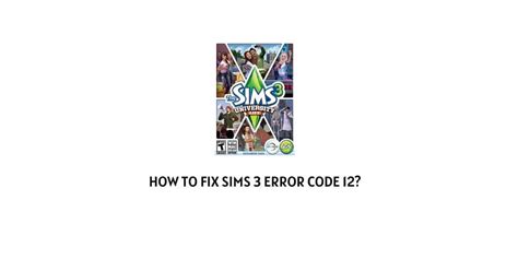 How To Fix Sims 3 Error Code 12