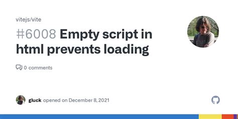 Empty Script In Html Prevents Loading · Issue 6008 · Vitejsvite · Github