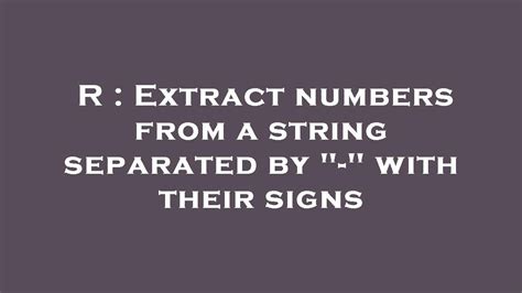 R Extract Numbers From A String Separated By With Their Signs