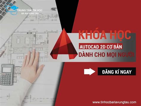 Khóa học AutoCad D cơ bản tại Vũng Tàu dành cho mọi người