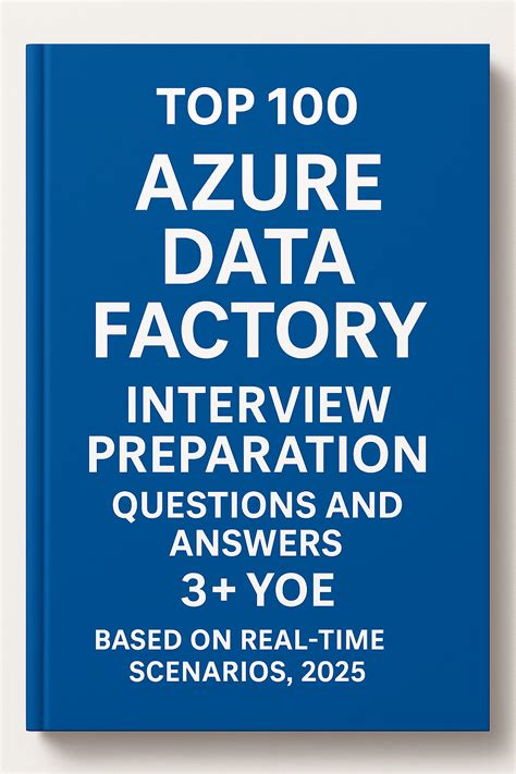 Top 100 Azure Data Factory Adf Interview Questions And Answers Real Time Scenarios For 3 Yoe