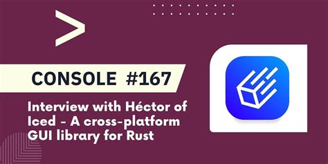We Chatted With The Maintainer Of Iced A Cross Platform Gui Library For Rust Thoughts R Rust