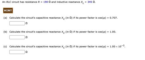 solved an rlc circuit has resistance r 190 2 and inductive reactance
