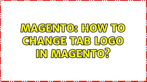 Magento How To Change Tab Logo In Magento YouTube