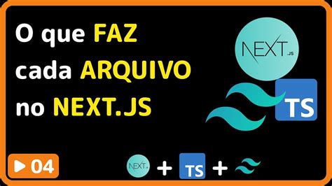 Nextjs Tailwindcss E Typescript 04 Para Que Serve Cada Arquivo No Projeto Youtube