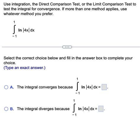 Solved Use Integration The Direct Comparison Test Or The