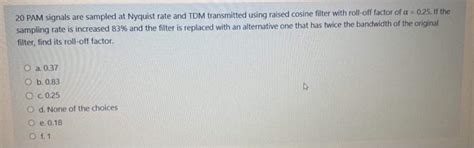 Solved 20 Pam Signals Are Sampled At Nyquist Rate And Tdm