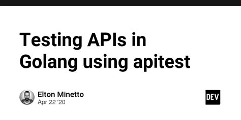 Testing Apis In Golang Using Apitest Dev Community