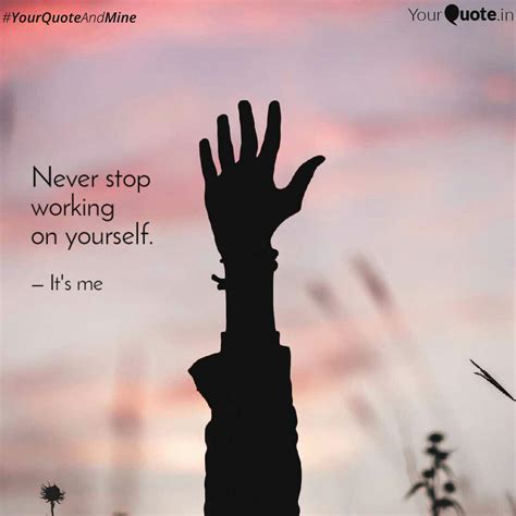 Never Stop Working On You Quotes And Writings By Øhii Pind Aala