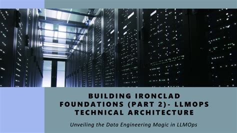Building Ironclad Foundations Part 2 Llmops Technical Architecture