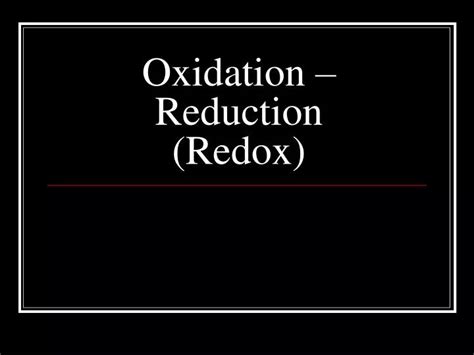 Ppt Oxidation Reduction Redox Powerpoint Presentation Free Download Id