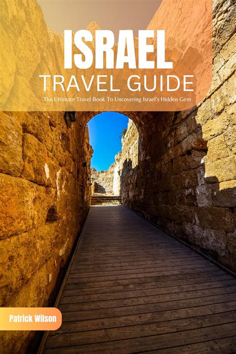 isreal travel guide 2024 the ultimate travel book to uncovering israel