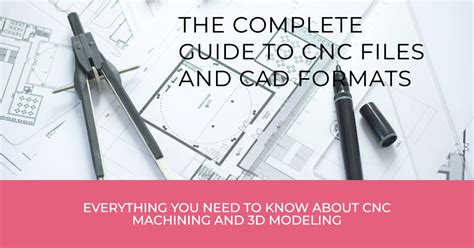 The Complete Guide To Cnc Files And Cad Formats Cnc Machining Service