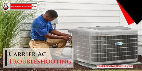 Carrier Ac Troubleshooting Made Easy Expert Tips And Tricks