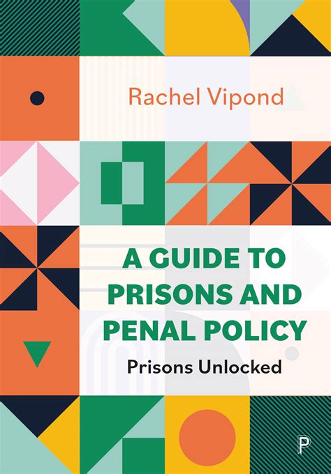 A Guide To Prisons And Penal Policy Prisons Unlocked Vipond Rachel