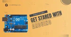 Get Started With Arduino A Beginner S Guide To The World Of Electronics Circuit Of Things