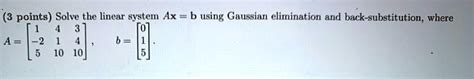 solved 3 points solve the linear system ax b using gaussian