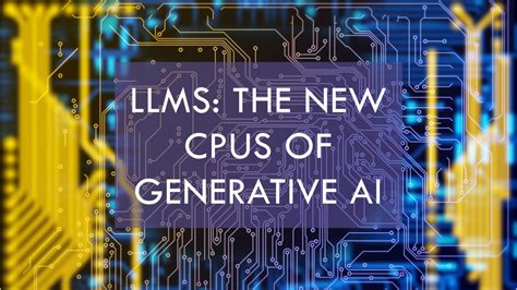 Llms As The New Cpus The Core Of The Generative Ai Era