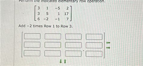 Pertorm The Indicated Elementary Row