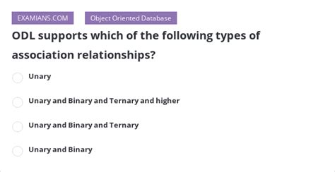 Odl Supports Which Of The Following Types Of Association Relationships Examians