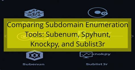 comparing subdomain enumeration tools subenum spyhunt knockpy and… undercode testing