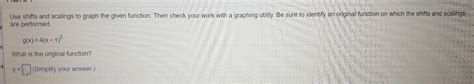 Solved Use Shifts And Scalings To Graph The Given Function