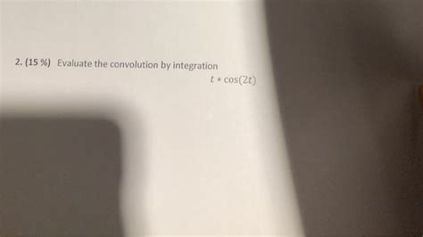 Solved 215 Evaluate The Convolution By Integration T
