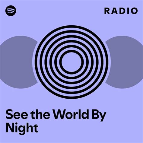 See The World By Night Radio Playlist By Spotify Spotify