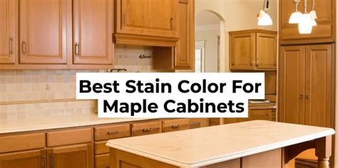 10 Best Stain Colors For Maple Cabinets 2026 — Home Essentials Guide Heg
