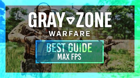 Best Optimization Guide Gray Zone Warfare Max Fps Best Settings