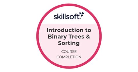 Introduction To Binary Trees And Sorting • Sanjay K • Skillsoft® Digital Sanjay K